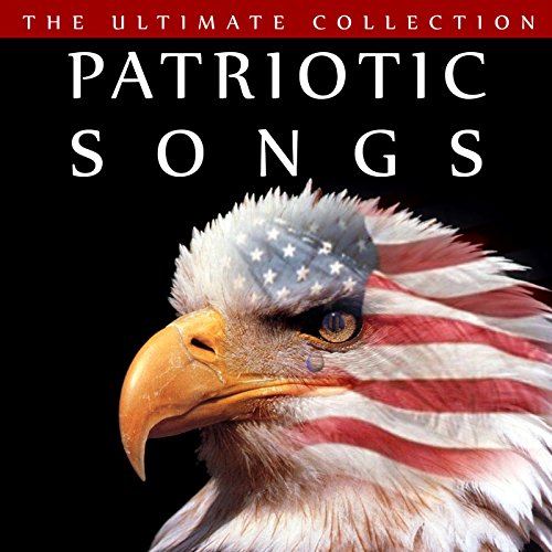Patriotic Songs - The Ultimate Collection : American Patriotic Band ...