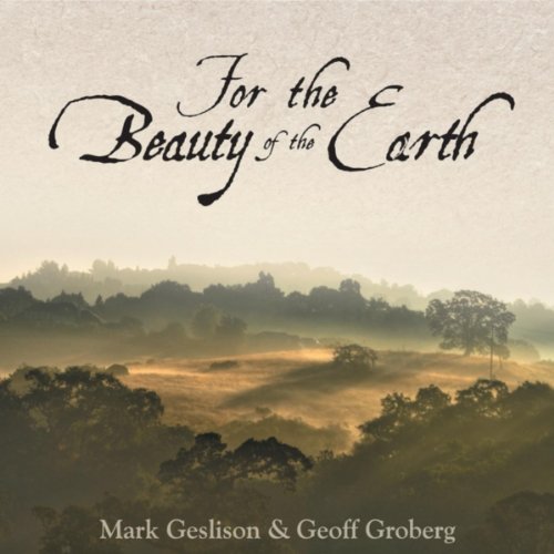 Amazon Music - Mark Geslison & Geoff GrobergのFor the Beauty of the ...