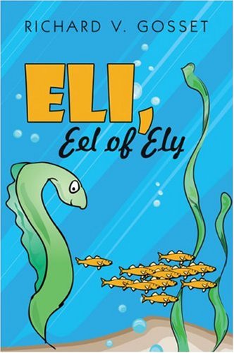 Eli, Eel of Ely: Gosset, Richard V.: 9781424113699: Books - Amazon.ca