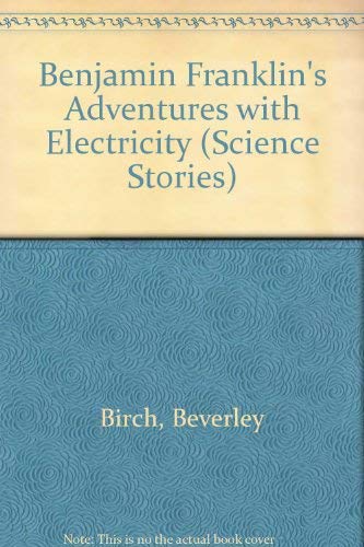 Benjamin Franklin's Adventures With Electricity (Science Stories Series ...
