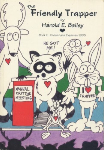 The Friendly Trapper: Bailey, Harold E.: 9780964494107: Amazon.com: Books