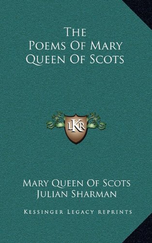 The Poems of Mary Queen of Scots: Scots, Mary Queen of, Sharman, Julian ...