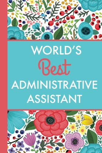 Amazon.com: World's Best Administrative Assistant (6x9 Journal): Bright ...