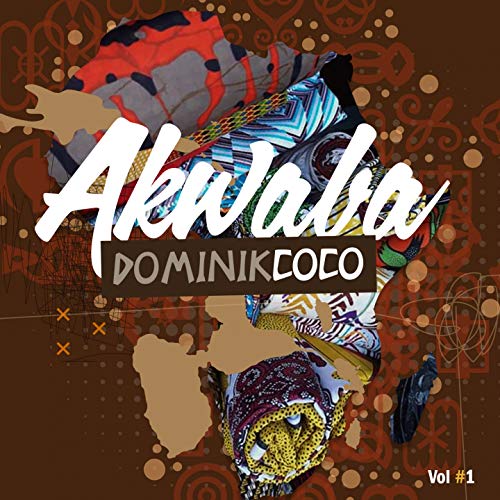 Play Akwaba, vol. 1 by Dominik Coco on Amazon Music