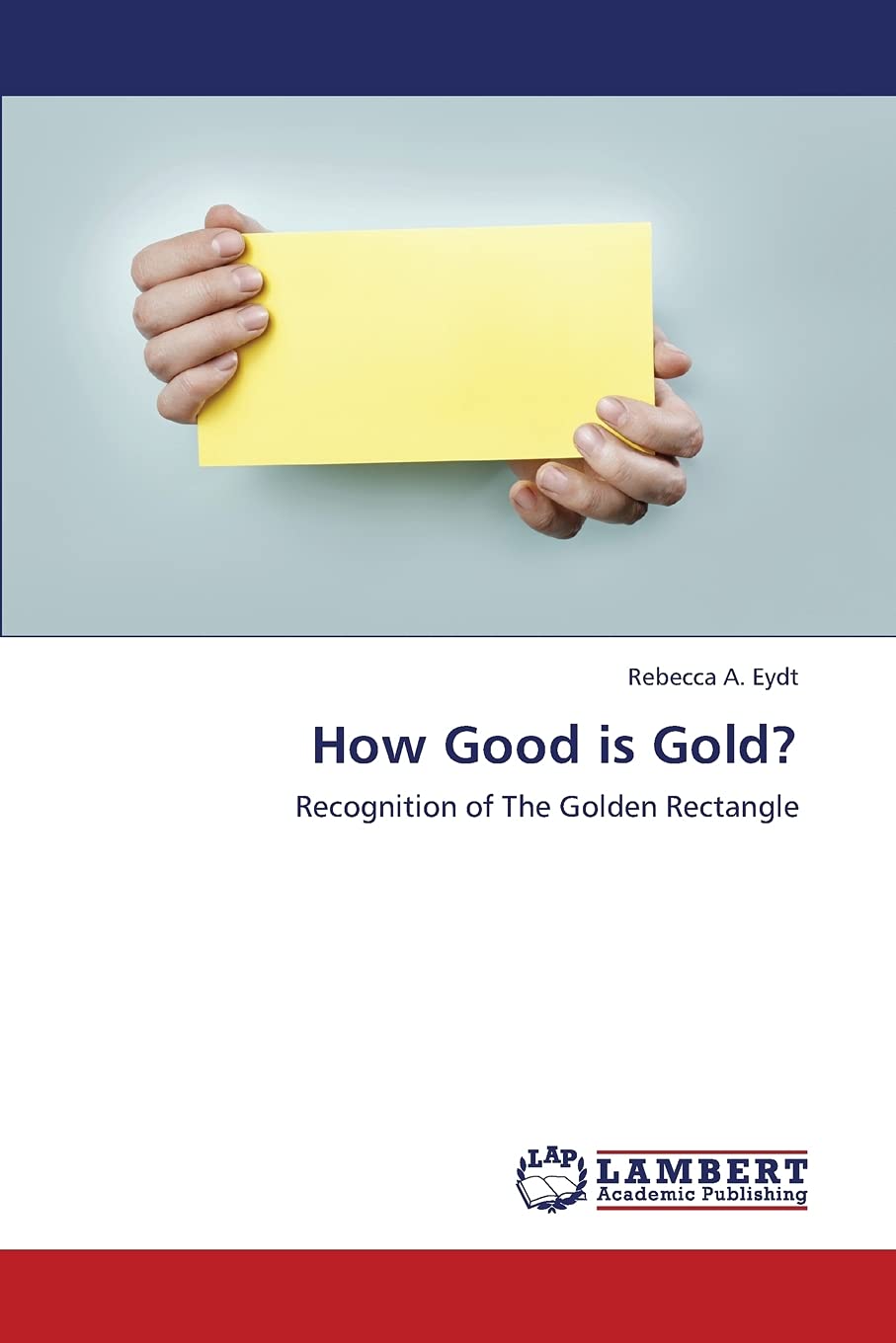 How Good is Gold?: Recognition of The Golden Rectangle: Eydt, Rebecca A ...