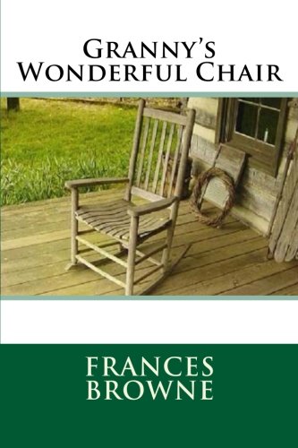 Granny's Wonderful Chair: Browne, Frances: 9781506106700: Amazon.com: Books