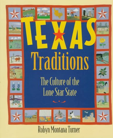 Texas Traditions: The Culture of the Lone Star State: Turner, Robyn ...