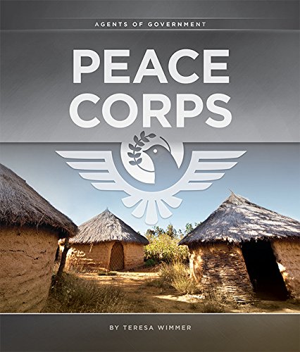 Peace Corps (Agents of Government): Wimmer, Teresa: 9781628321500 ...