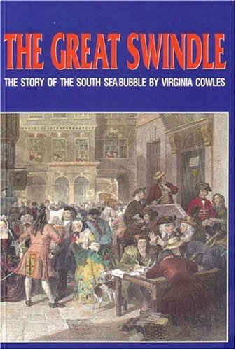 The Great Swindle: The Story of the South Sea Bubble: Virginia Cowles ...