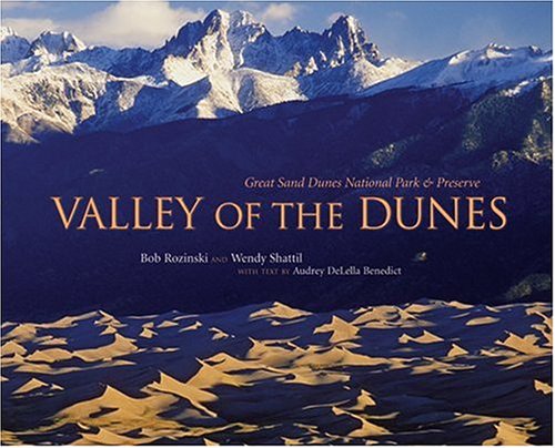 Valley of the Dunes: Great Sand Dunes National Park and Preserve ...
