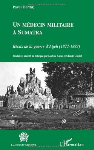 Amazon.fr - Un médecin militaire à Sumatra : Récits de la guerre d ...