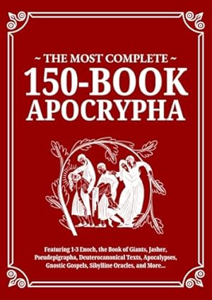 The Complete 100-Book Apocrypha: Expanded 2024 Edition With the ...