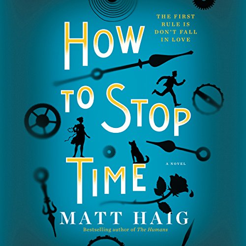 How to Stop Time: A Novel (Audible Audio Edition): Matt Haig, Mark ...