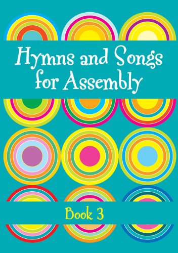 Hymns and Songs for Assembly 3: Words to 100 More Hymns and Songs ...