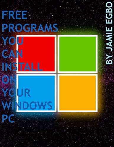 Free Programs You Can Install On Your Windows PC eBook : Egbo, Jamie ...