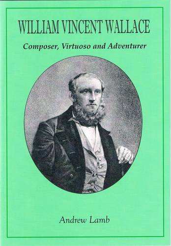 William Vincent Wallace: Composer, Virtuoso and Adventurer: Amazon.co ...