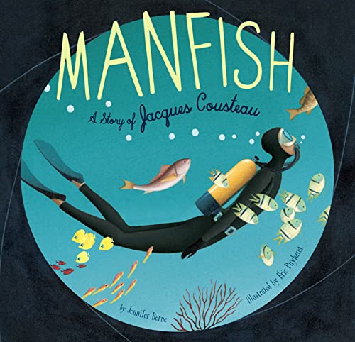 Manfish: A Story of Jacques Cousteau - Kindle edition by Berne ...