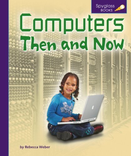 Computers Then and Now (Spyglass Books): Amazon.co.uk: Weber, Rebecca ...