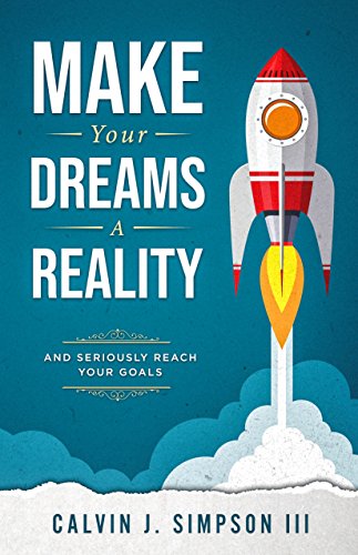 Make Your Dreams a Reality: And Seriously Reach Your Goals eBook ...
