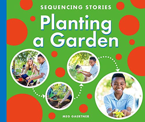 Planting a Garden (Sequencing Stories): Gaertner, Meg: 9781503835115 ...