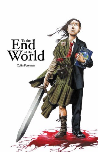 To the End of the World: Colin Foreman: 9780954894900: Amazon.com: Books