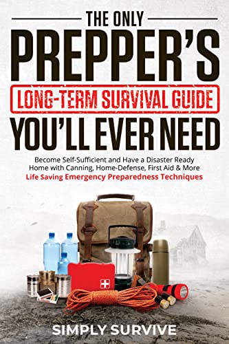 Prepper's Long-Term Survival Guide: Food, Off-the-Grid