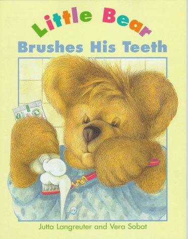 Little Bear Brushes His Teeth: Langreuter, Jutta, Sobat, Vera, Sobat ...