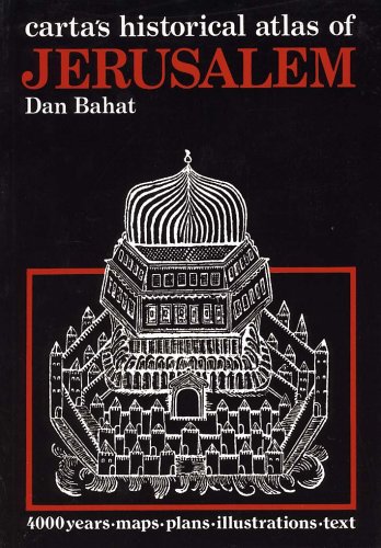 Carta's Historical Atlas of Jerusalem: An Illustrated Survey: Dan Bahat ...