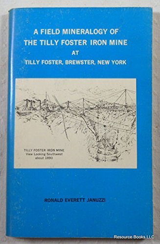 Amazon.com: A Field Mineralogy of the Tilly Foster Iron Mine at Tilly ...