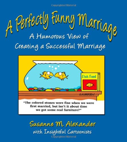 A Perfectly Funny Marriage: A Humorous View of Creating a Successful ...