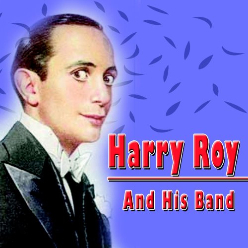 Play Harry Roy And His Band by Harry Roy & His Band on Amazon Music