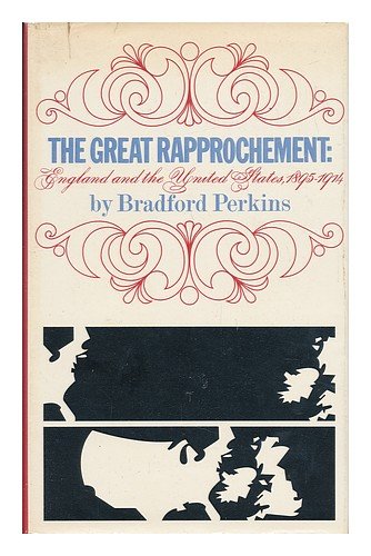 The great rapprochement;: England and the United States, 1895-1914 ...