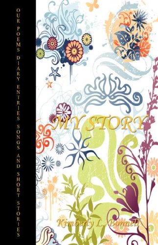 My Story of Our Poems, Diary Entries, Songs and Short Stories: Bonnell ...