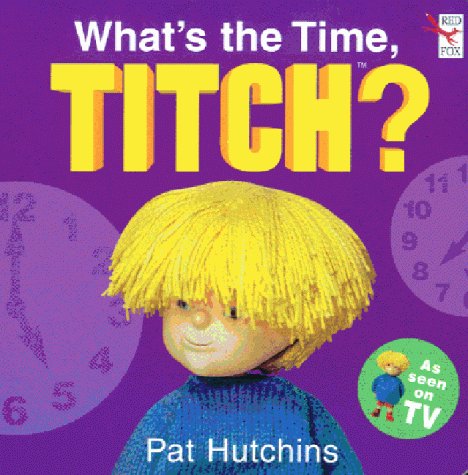 What's The Time Titch?: Pat Hutchins: 9780099408130: Amazon.com: Books
