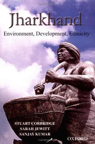 Jharkhand: Environment, Development, Ethnicity: Corbridge, Stuart ...