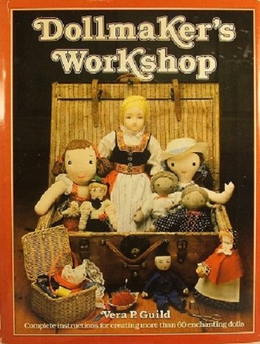 DOLLMAKER'S WORKSHOP : COMPLETE INSTRUCTIONS FOR CREATING MORE THAN 60 ...