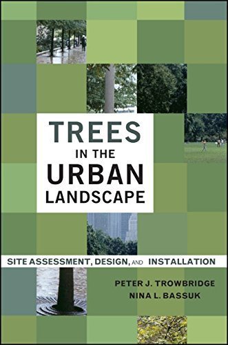 Trees in the Urban Landscape: Site Assessment, Design, and Installation ...
