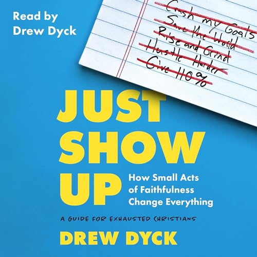 Amazon.com: Just Show Up: How Small Acts of Faithfulness Change ...