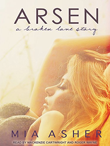 Arsen: A Broken Love Story : Asher, Mia, Cartwright, Mackenzie, Wayne ...