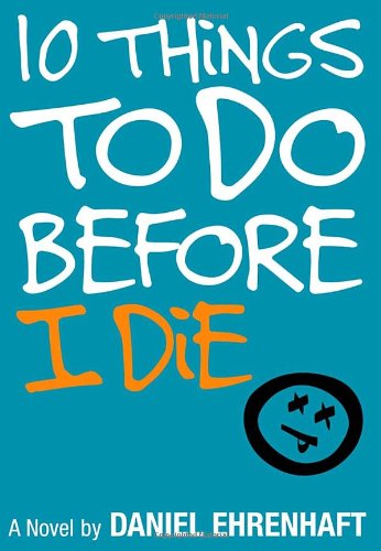 Amazon.com: 10 Things to Do Before I Die: 9780385730075: Ehrenhaft ...