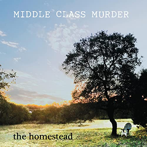 Écouter The Homestead par Middle Class Murder sur Amazon Music Unlimited