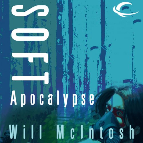 Amazon.com: Soft Apocalypse (Audible Audio Edition): Will McIntosh ...