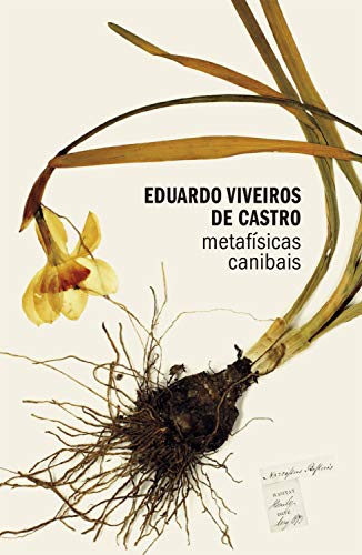 Metafísicas canibais: Elementos para uma antropologia pós-estrutural (Portuguese Edition ...