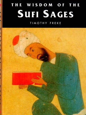 The Wisdom of the Sufi Sages (Wisdom of the Masters Series): Freke ...