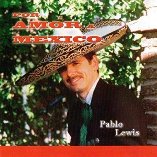 Amazon.com: Por Amor a México : Pablo Lewis: Digital Music