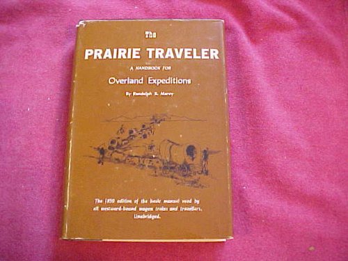 The Prairie Traveler - A Handbook for Overland Expeditions: Marcy ...