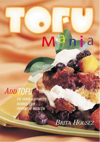 Tofu Mania: Holdsworth, Patricia, Embury, Margo, Housez, Brita ...