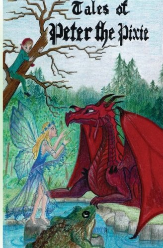 Tales of Peter the Pixie Book 1: Peter and Friends: Gedall, Gary Edward ...