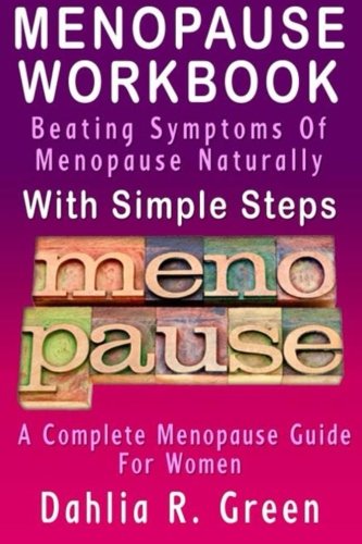Menopause Workbook: Beating Symptoms Of Menopause Naturally With Simple ...