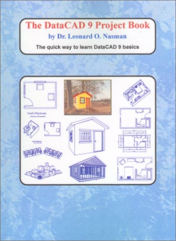 The DataCAD 9 Project Book: Nasman, Dr. Leonard O.: 9781880544730 ...